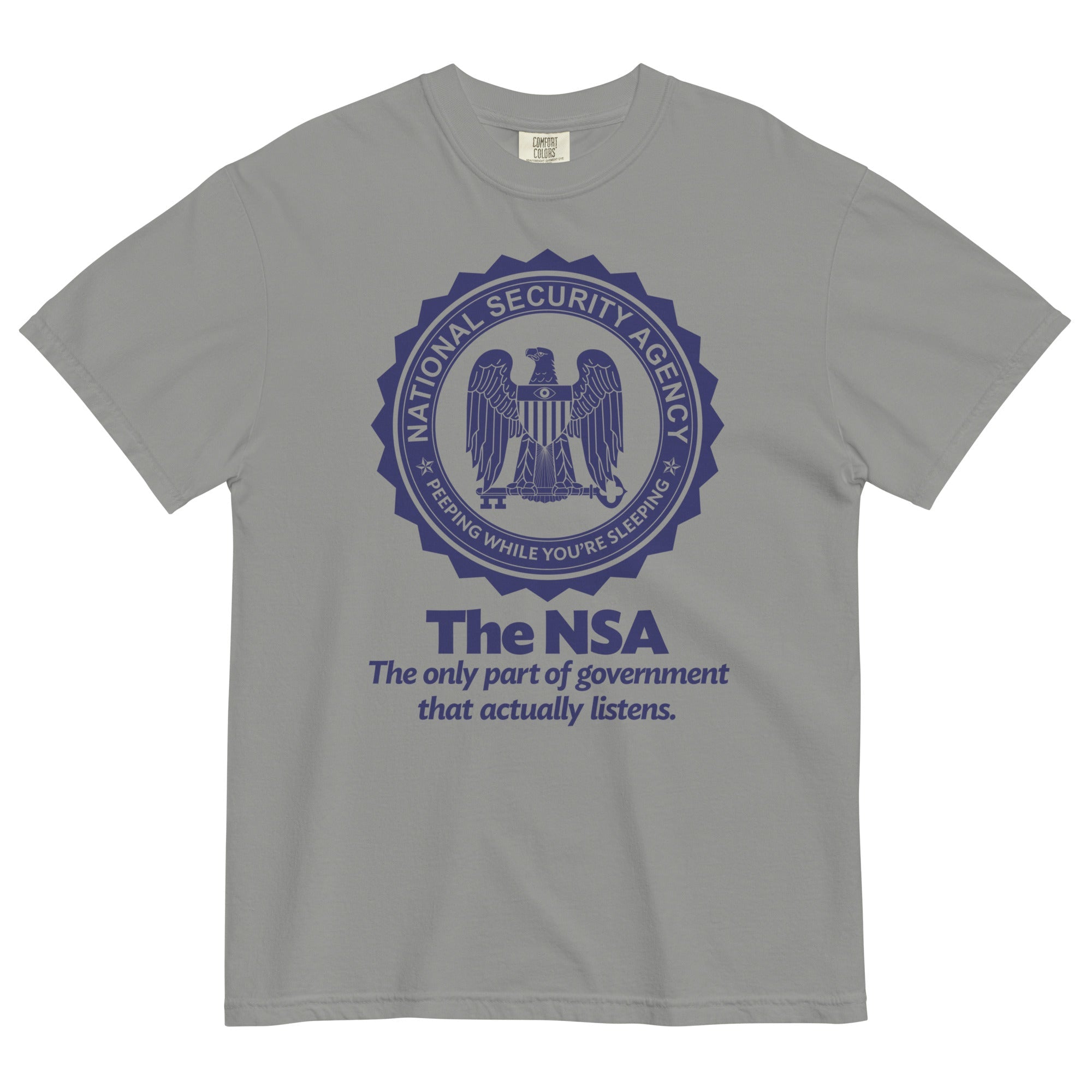 The NSA: The Only Part of Government That Actually Listens Garment-dye ...
